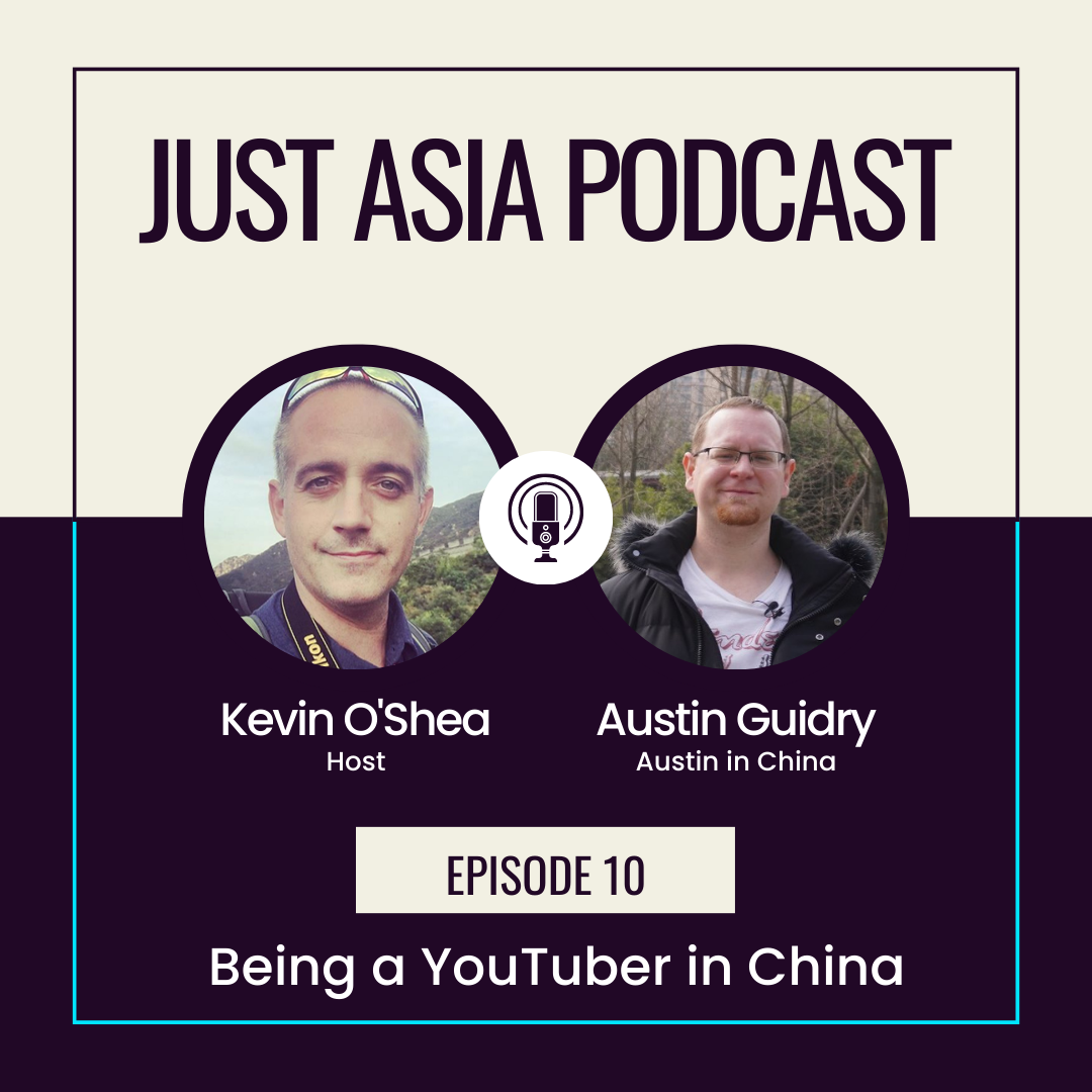 Just Asia Podcast – 10: Being a YouTuber in China with Austin Guidry ...