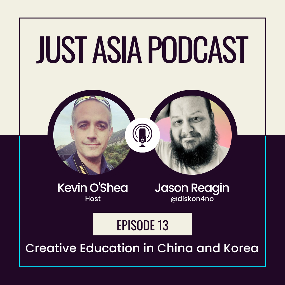 Just Asia Podcast – 13: Creative Education in China and Korea with ...